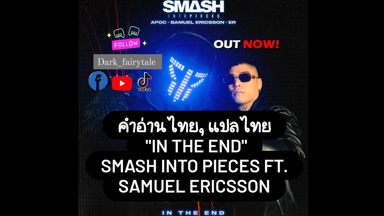 #MV คำอ่านไทย "In The End"Smash Into Pieces ft. Samuel Ericsson,แปลไทย ...