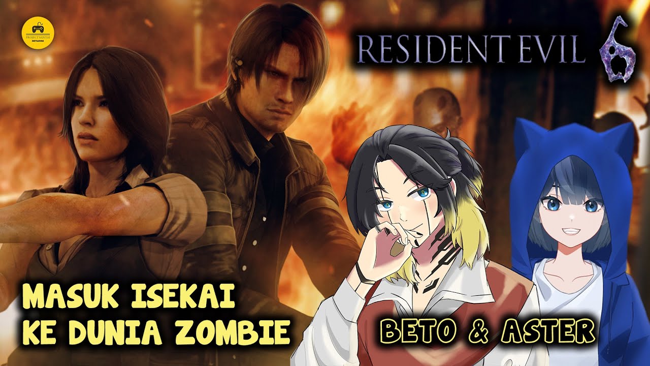 MASUK ISEKAI DI DUNIA ZOMBIE – Resident Evil 6 | Beto Lazybones & Aster Florine 【Vtuber ...