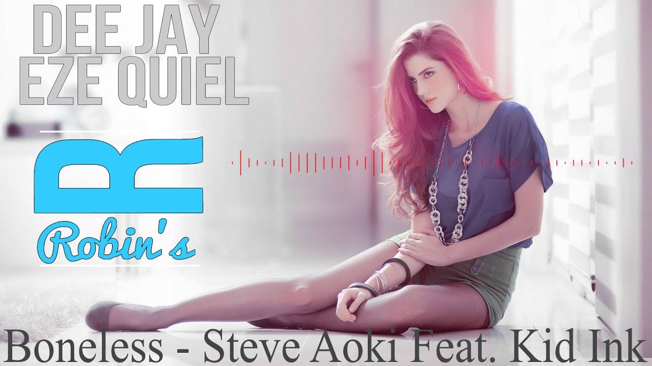 05 //Robin's// Boneless - Steve Aoki Feat. Kid Ink - YouTube