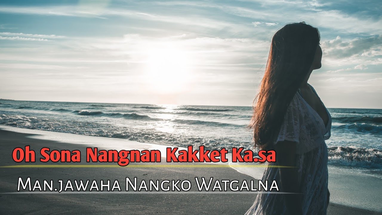 Oh Sona Nangnan Kakket Ka.sa | Man.jawaha Nangko Watgalna | Garo Love ...