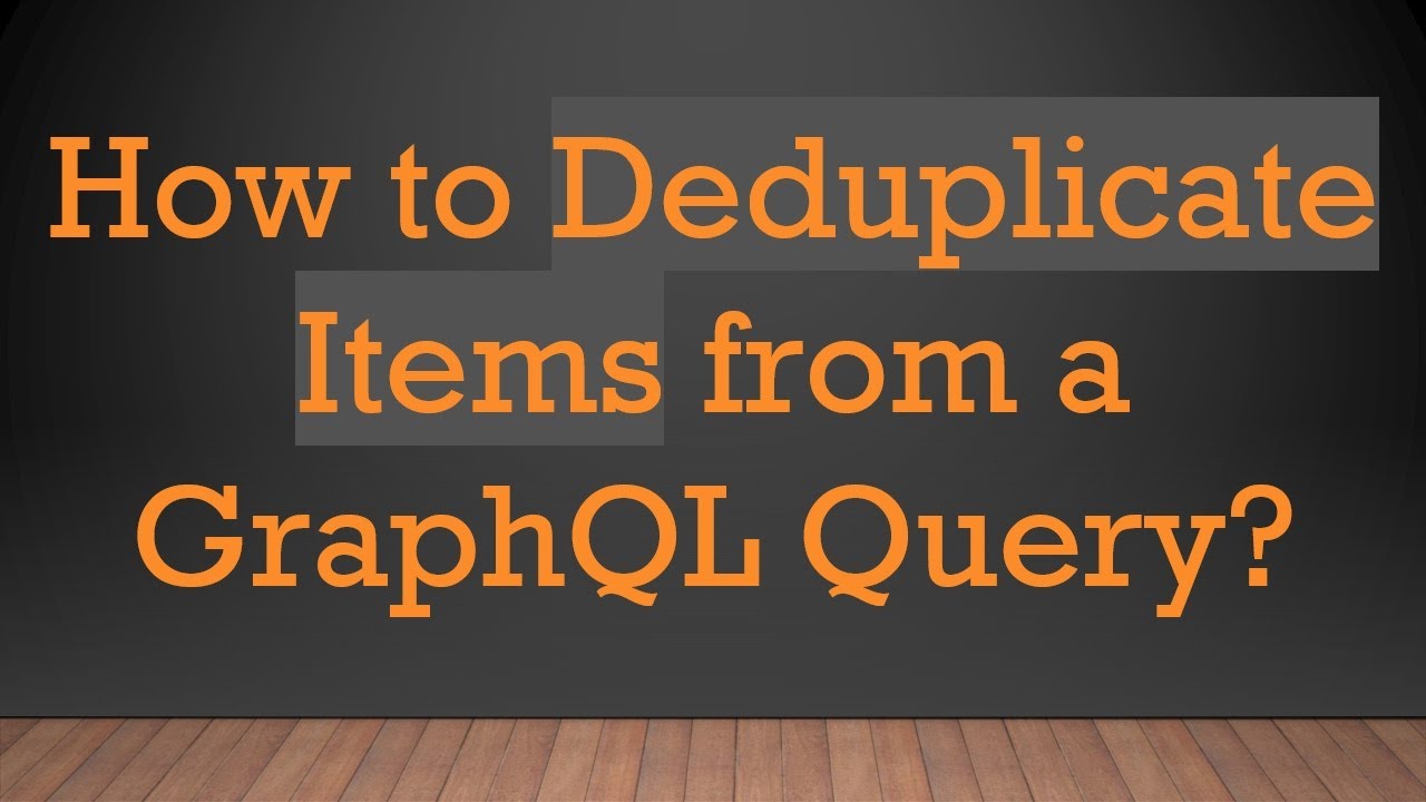 How to Deduplicate Items from a GraphQL Query? - YouTube