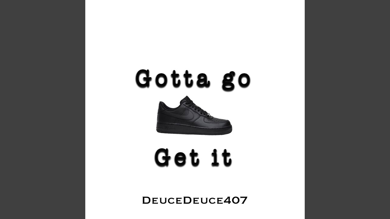 Gotta Go Get It - YouTube