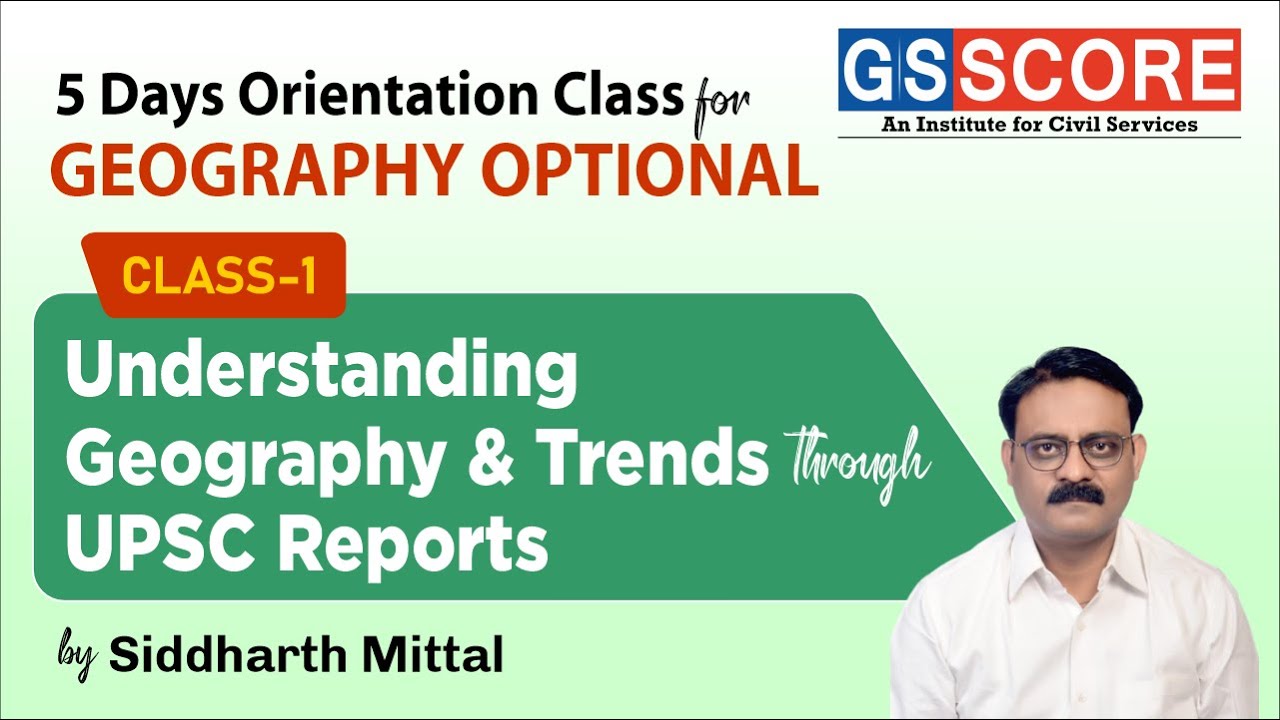 Understanding Geography & Trends via UPSC Reports| Day 1:Orientation ...