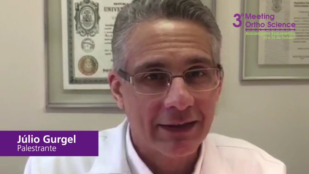 Dr. Júlio Gurgel - 3º Meeting Ortho Science - Ancoragem Esquelética ...