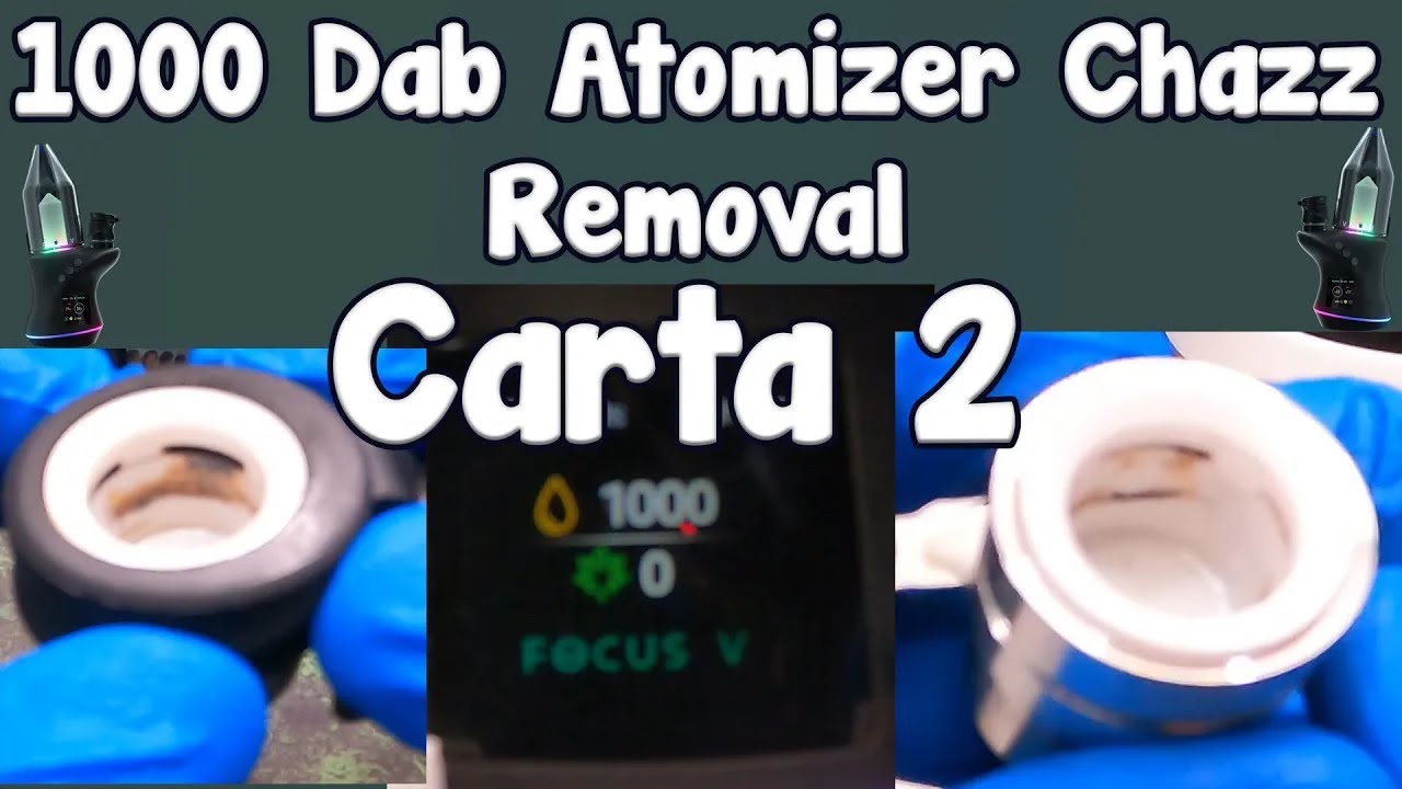 Focus V Carta 2 1000 Dab Atomizer Chazz Check & Removal Tutorial ...