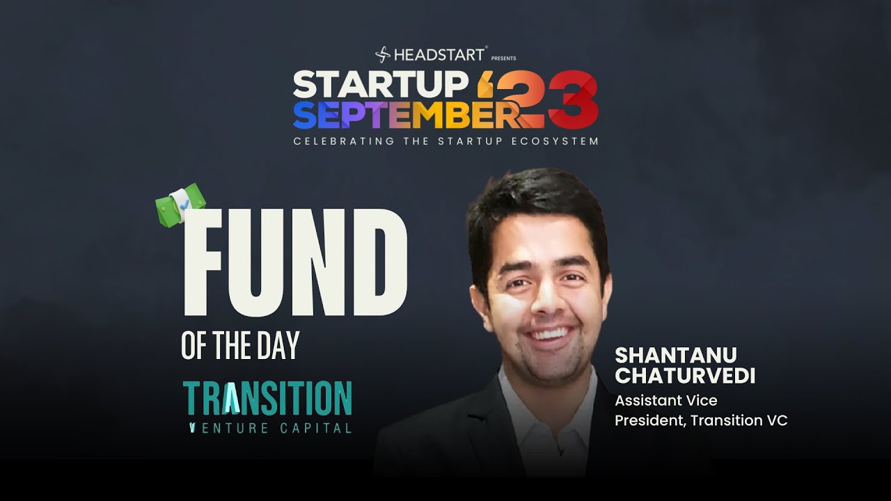 Shantanu Chaturvedi From Transition VC - Fund Of The Day - EP5 | Startup September 2023 - YouTube