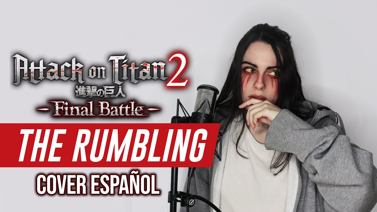 Attack On Titan OP7 - "The Rumbling" (cover español) [SiM The Rumbling ...