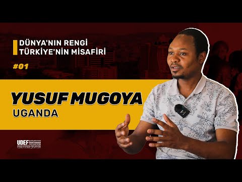 Dünya'nın Rengi Türkiye'nin Misafiri - Yusuf Mugoya/Uganda