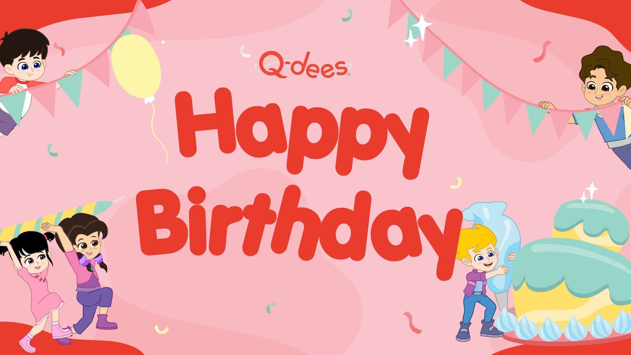 Happy, Happy Birthday Song | Q-dees | Happy Songs & Nursery Rhymes ...