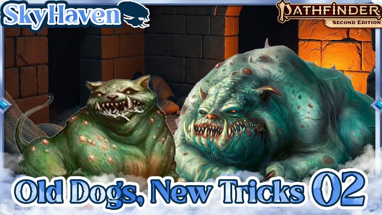 Old Dogs, New Tricks - Sky Haven - Pathfinder 2e - The Forge VTT - Ep ...