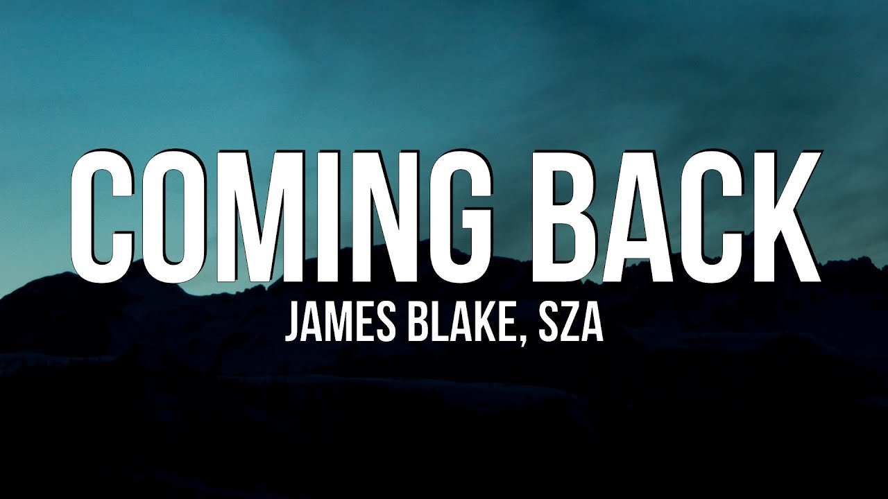 James Blake - Coming Back (Lyrics) ft. SZA - YouTube