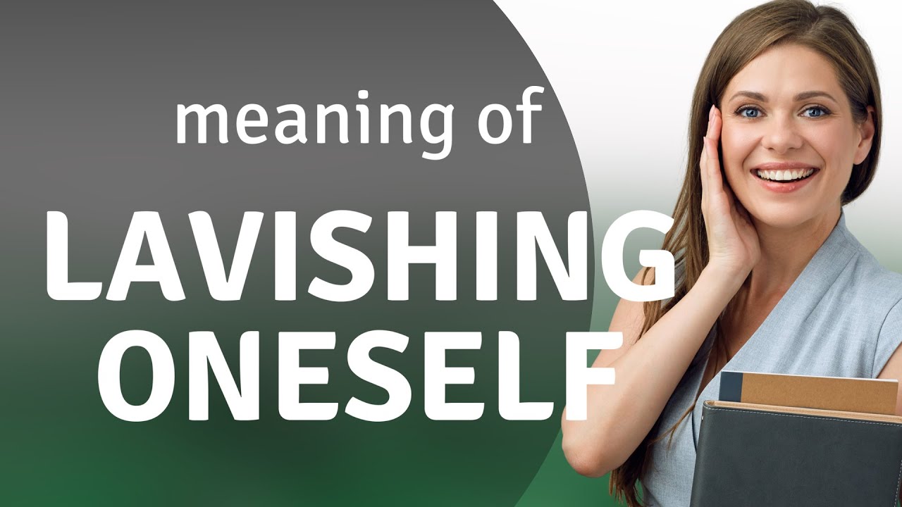 Lavishing Oneself: Understanding the Phrase - YouTube