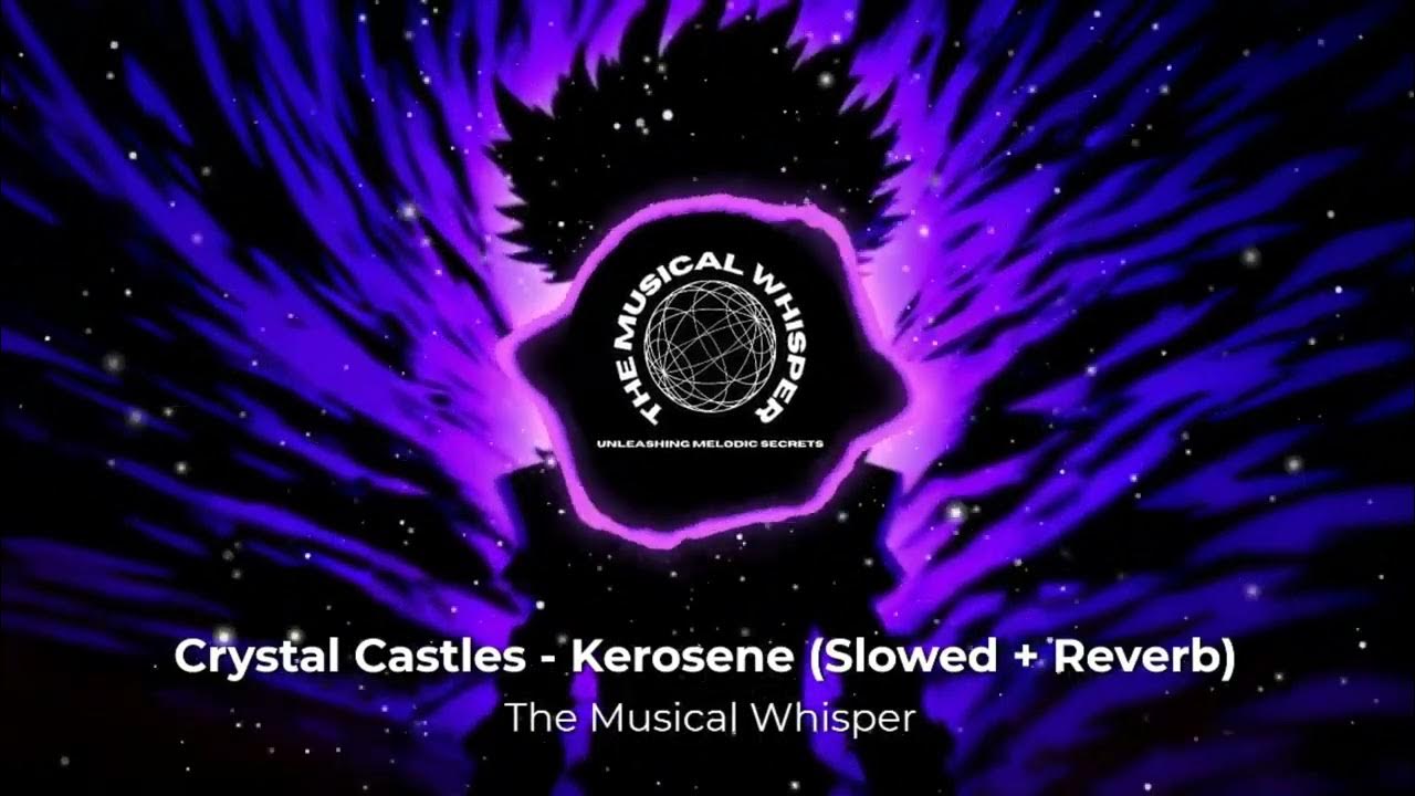 Crystal Castles - Kerosene (Slowed + Reverb) - YouTube