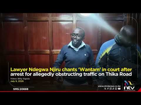 Lawyer Ndegwa Njiru chants 'Wantam' in court after arrest for allegedly obstructing traffic