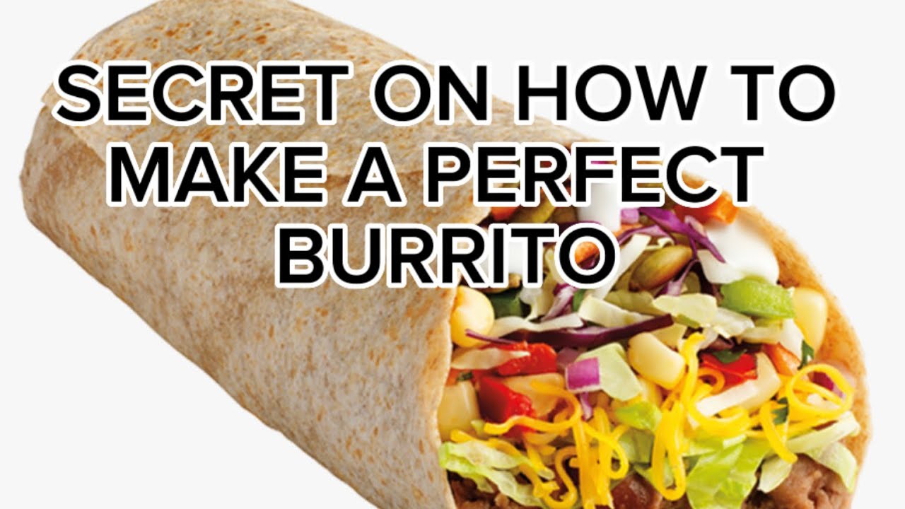 This is how to make a PERFECT BURRITO - YouTube