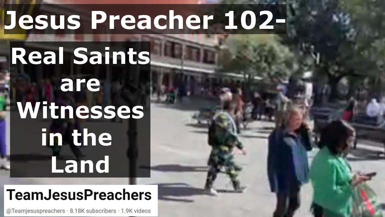 Jesus Preacher 102- Real Saints are Witnesses in the Land - YouTube