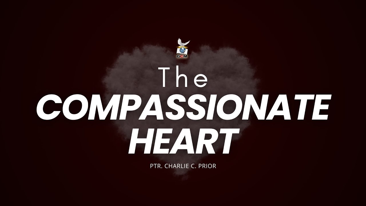 The Compassionate Heart┃ Ptr. Charlie Prior - YouTube