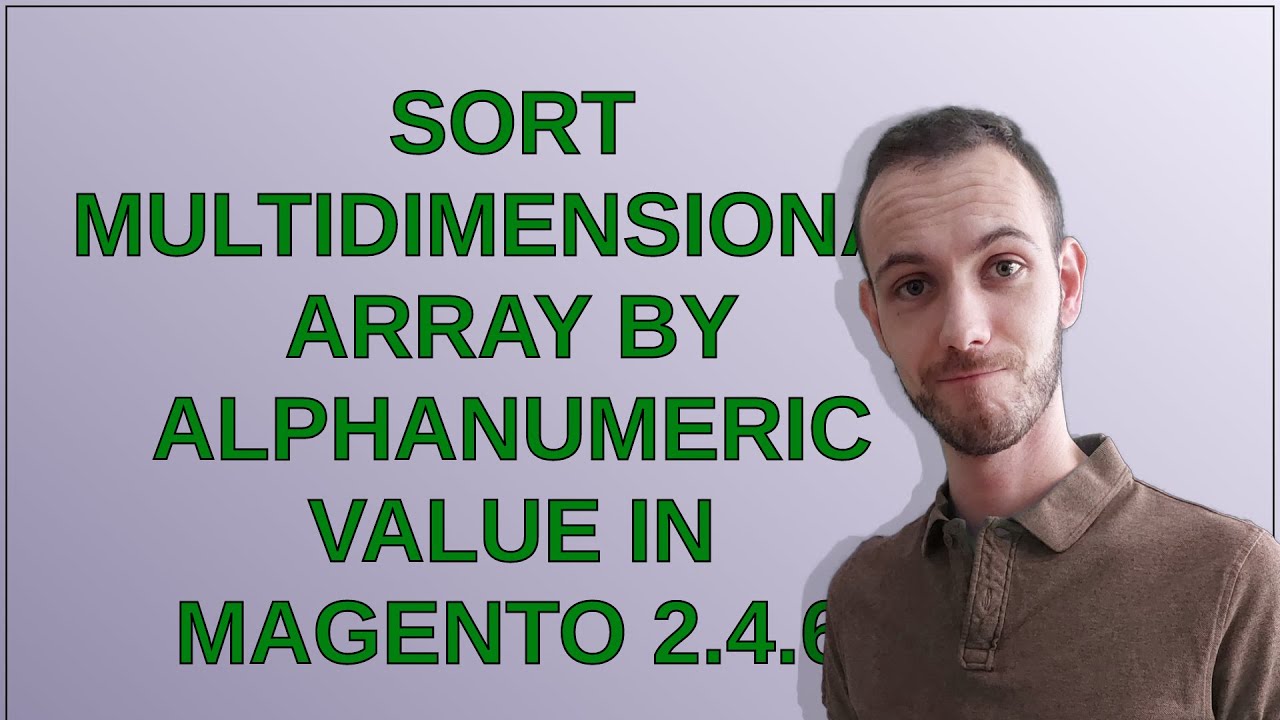 Magento: Sort Multidimensional Array by Alphanumeric value in Magento 2 ...