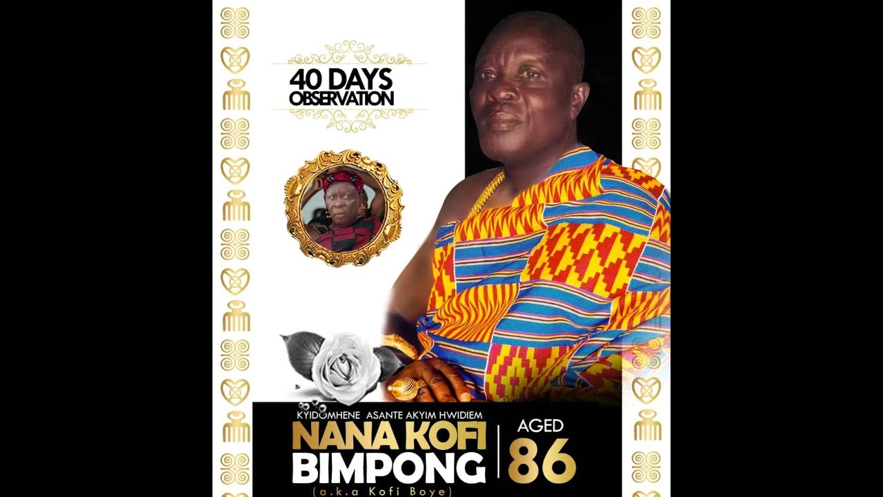 40 DAYS CELEBRATION OF LATE NANA KOFI BIMPONG ( ASANTE AKYEM HWIDIEM ) - YouTube