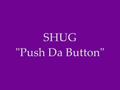 SHUG Push Da Button - YouTube