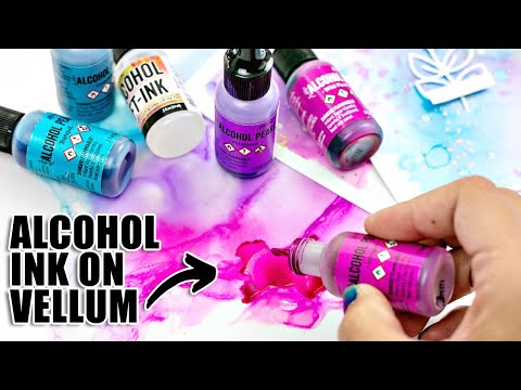 TIPS and techniques FOR using ALCOHOL INK ON VELLUM