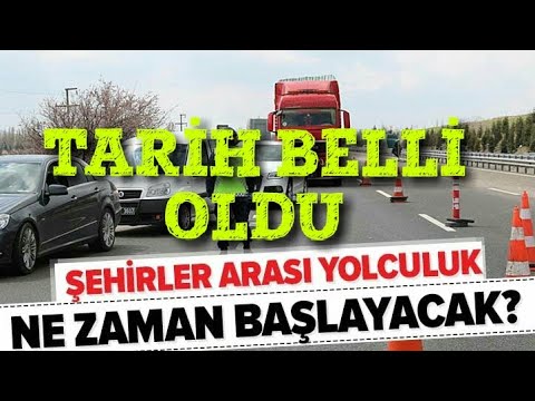 Şehirler arası seyehat yasağı ne zaman bitecek