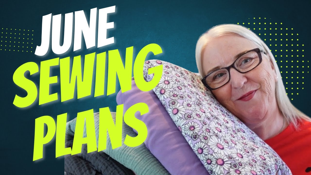 Sewing plans for June including #SewFruity24 and #SRTL2024 - YouTube