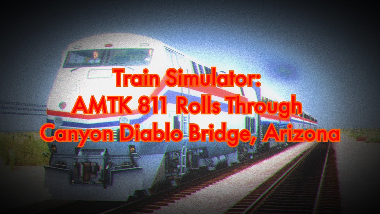 4K Train Simulator: AMTK 811 Rolls Through Canyon Diablo Bridge ...