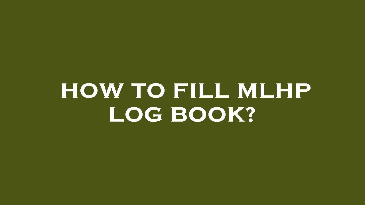 How to fill mlhp log book? - YouTube