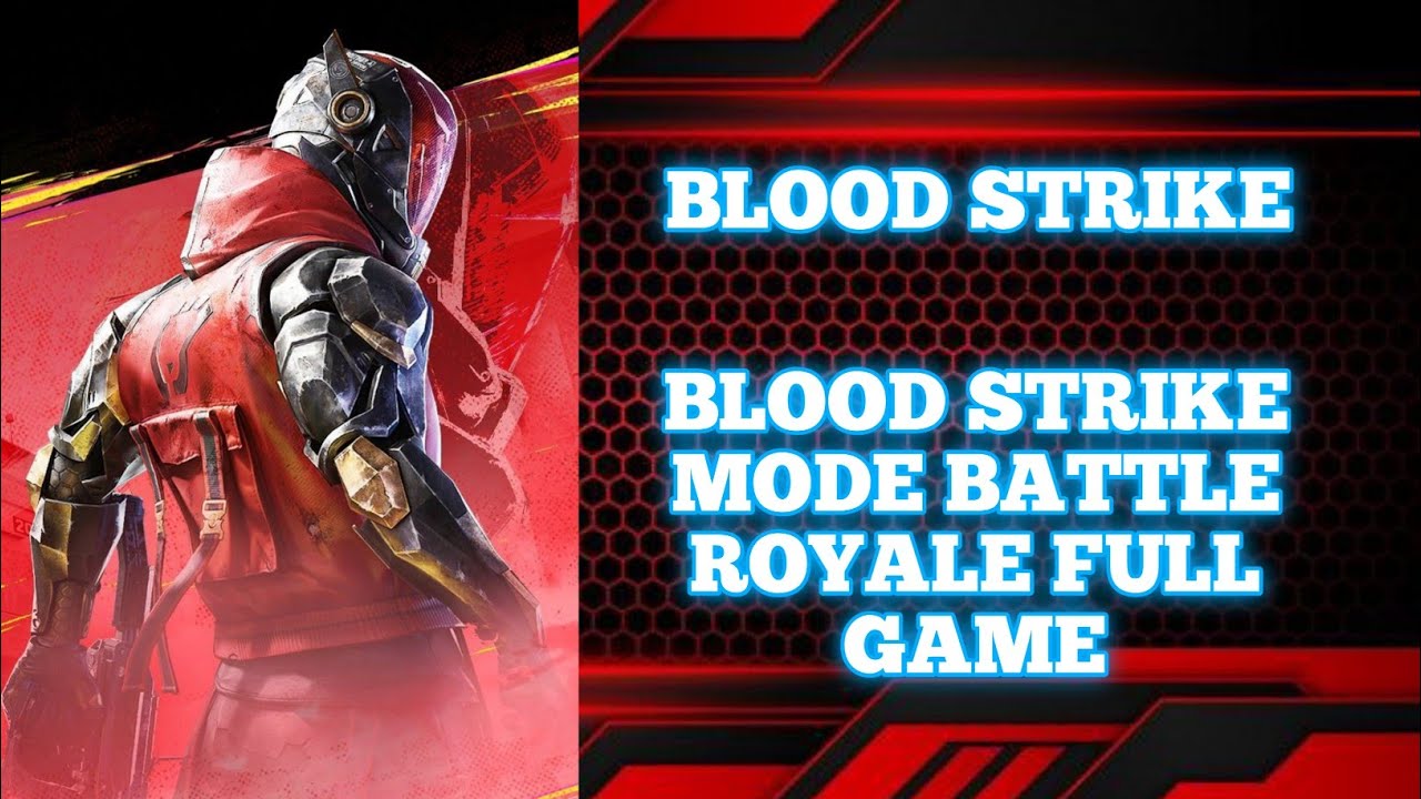 BLOOD STRIKE MODE BATTLE ROYALE FULL GAME - YouTube