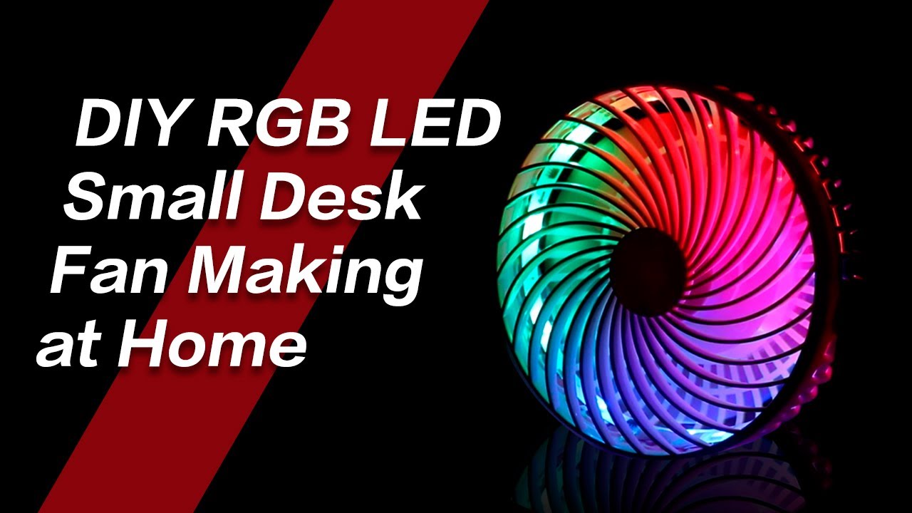 DIY RGB LED Small Desk Fan Making at home - YouTube