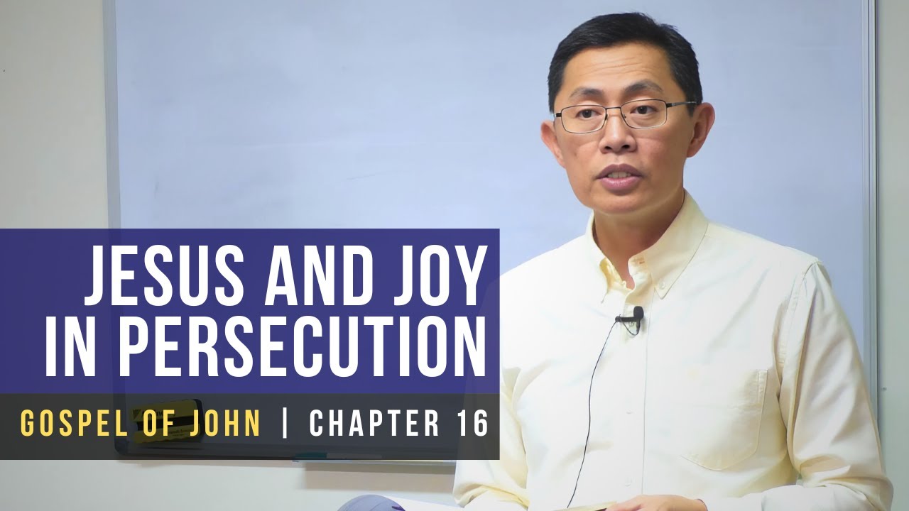 Jesus And Joy In Persecution (John 16:1-22) - Gospel Of John Series ...