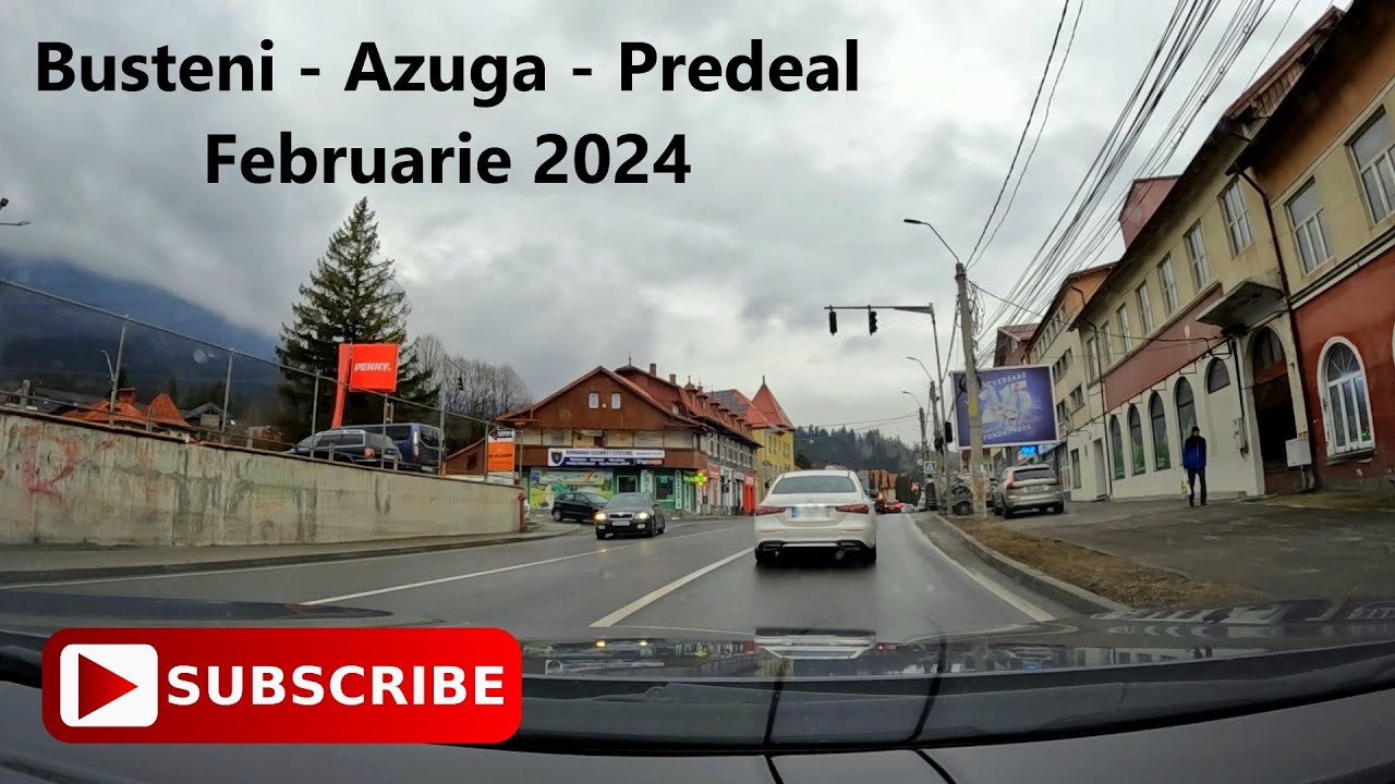Busteni - Azuga - Predeal - Valea Prahovei / Feb. 2024 | City Drive ...