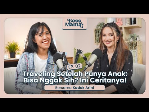 Punya Anak = Gak Bisa Traveling Lagi? Tips Karir Freelance ala Kadek Arini | #BossMama Ep. 2 ...