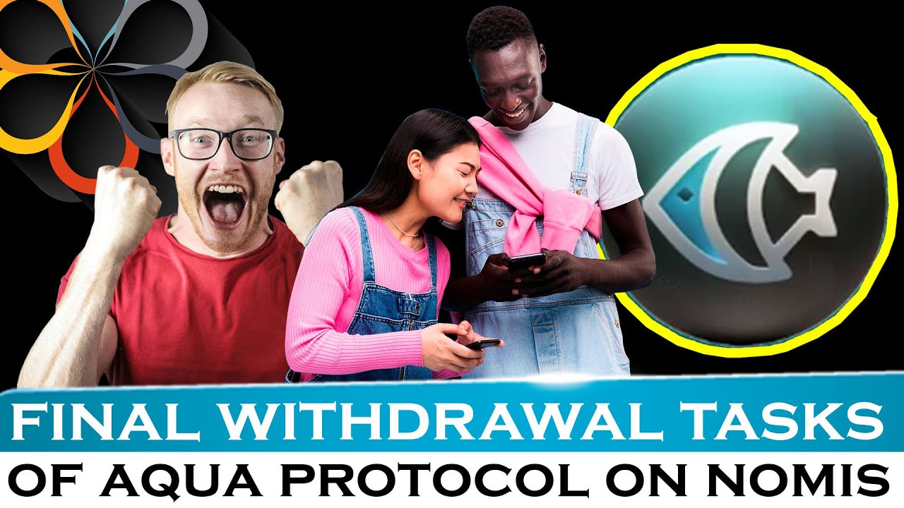 FINAL WITHDRAWAL TASKS OF AQUA PROTOCOL ON NOMIS | HOW TO CLAIM & MINT ...
