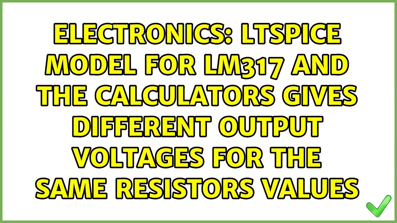LTspice model for LM317 and the calculators gives different output ...