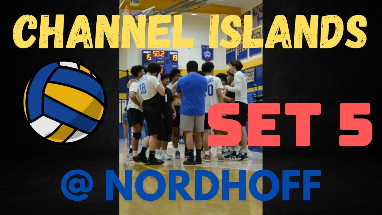 Channel Islands HS at Nordhoff Varsity Set 5 4-17-24 - YouTube