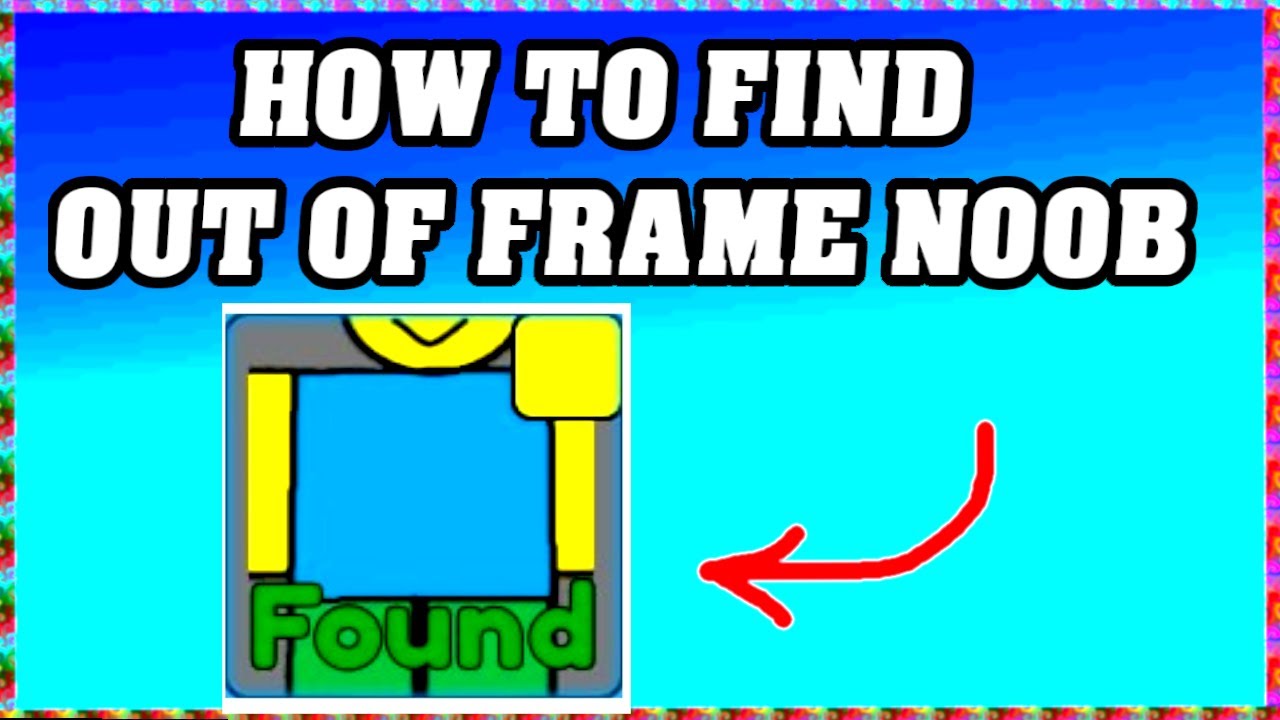 How To Find OUT OF FRAME NOOB in FIND THE NOOBS ROBLOX [Update ...