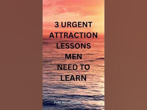 3 Urgent Attraction Lessons Men Need To Learn - YouTube