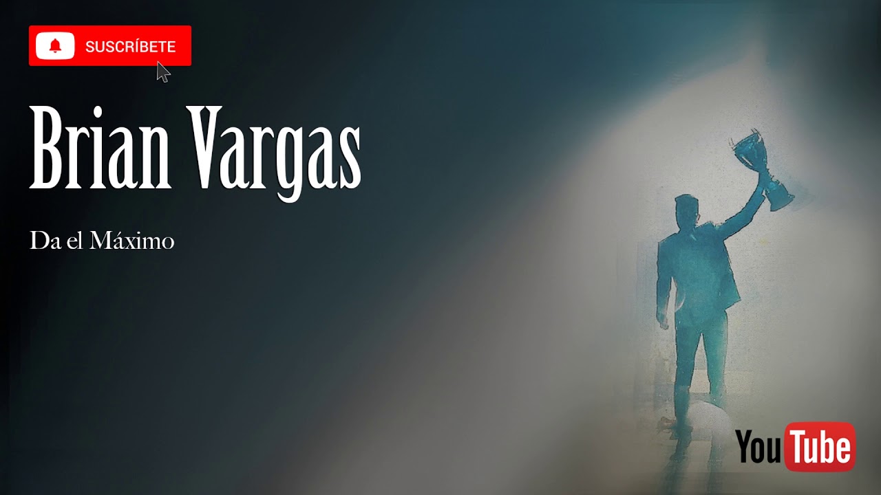 Brian Vargas - Da el Máximo - YouTube