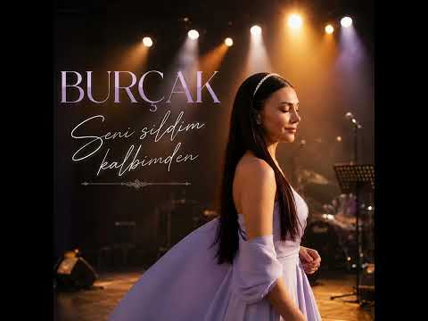 SENİ SİLDİM KALBİMDEN - Burçak