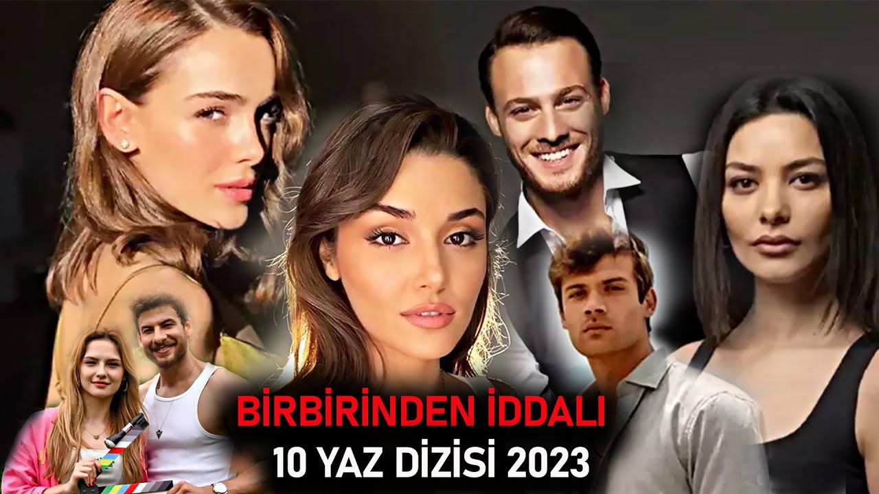 Yaz Dizileri 2023 (10 Yeni Dizi Başlıyor) - YouTube