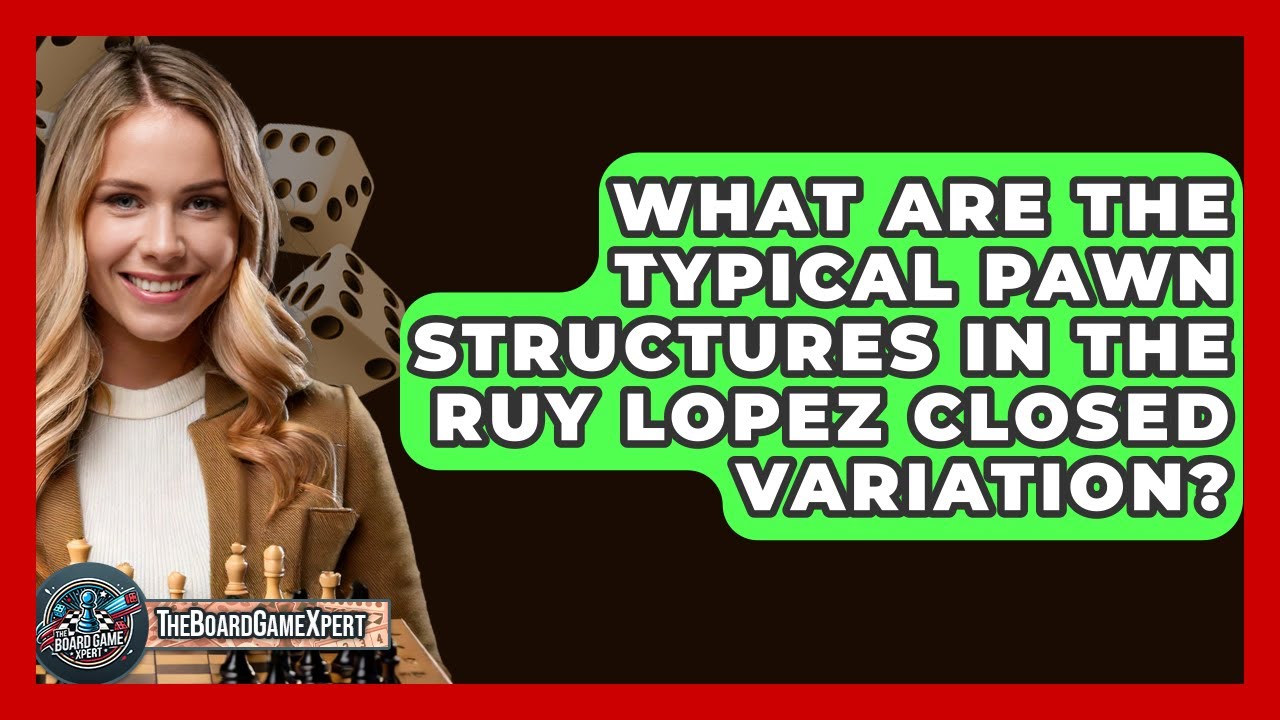 What Are The Typical Pawn Structures In The Ruy Lopez Closed Variation ...