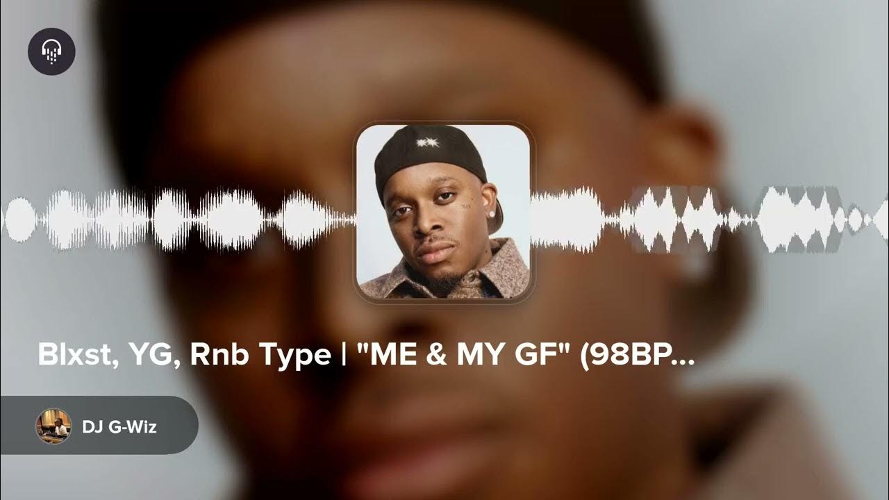 Blxst, YG, Rnb Type | "ME & MY GF" (98BPM) | Prod. by DJ G-Wiz @iamdjgwiz - YouTube