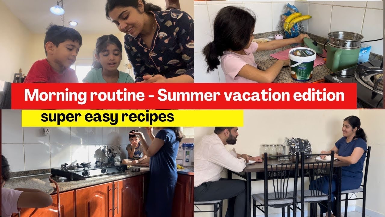 Morning Routine- Summer Vacation edition/Mess free kitchen recipes/kids ...