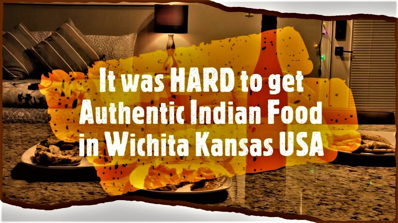 It was HARD to get Authentic Indian Food in Wichita Kansas USA | Indian ...