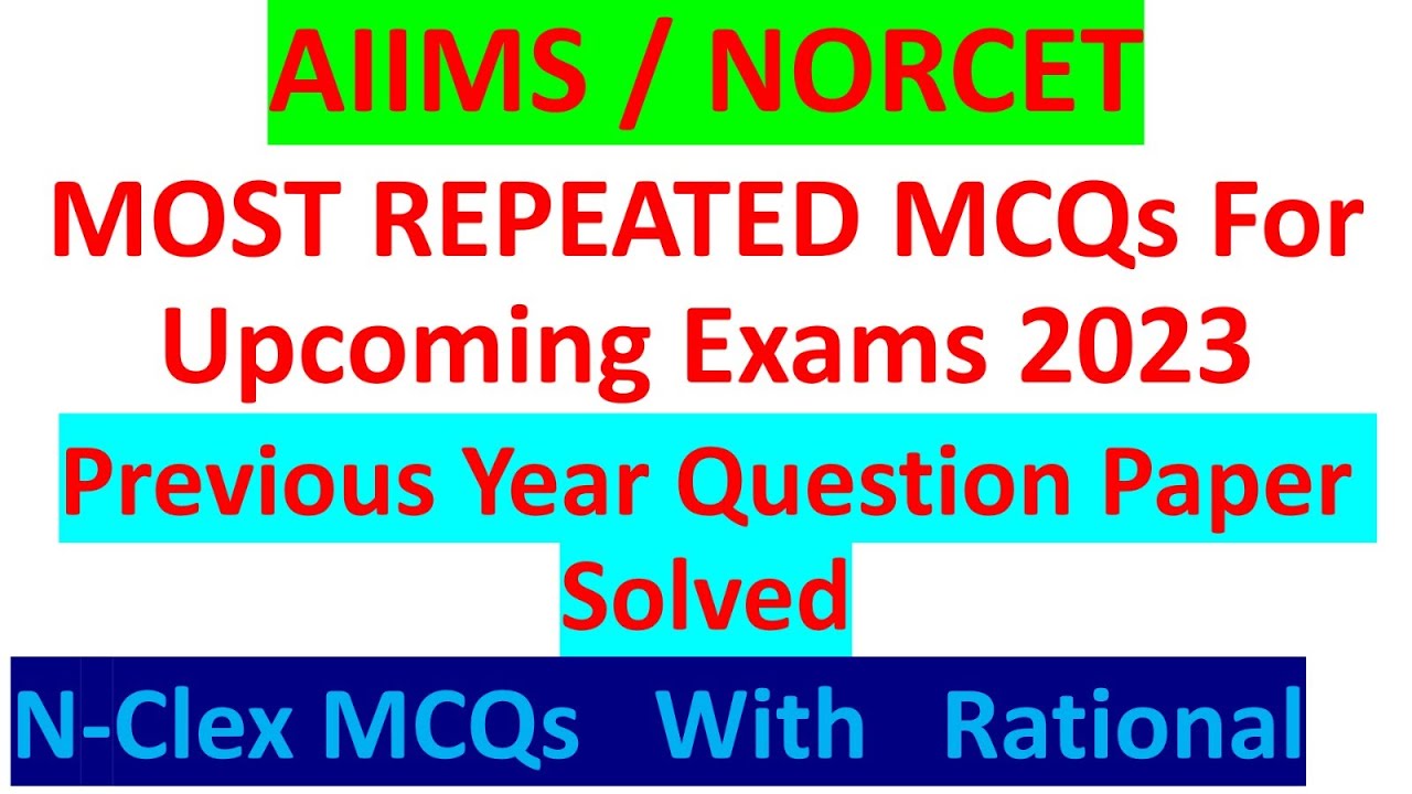 N - Clex MCQs| AIIMS / NORCET | aiims previous year question paper ...