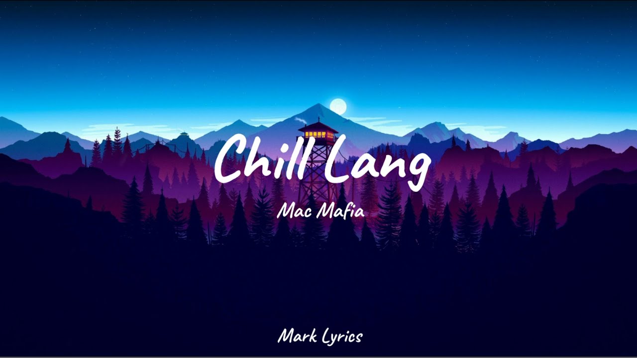 Chill Lang - Mac Mafia Lyrics - YouTube