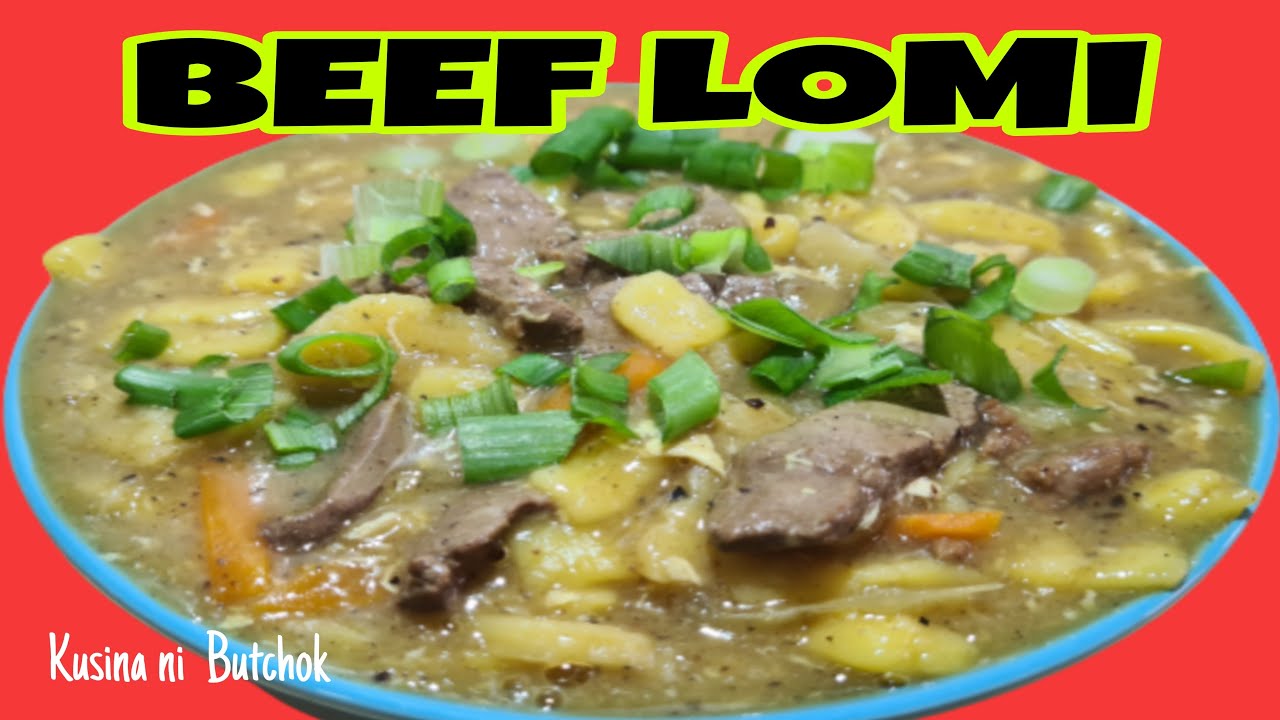 BEEF LOMI |LOMI RECIPE |HOW TO COOK LOMI |Kusina ni Butchok - YouTube