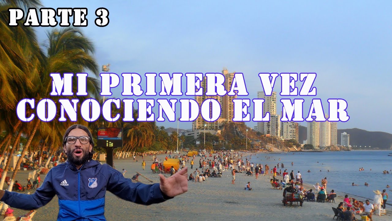 Mi primera vez conociendo el mar - Parte 3 - YouTube